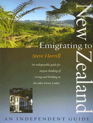 Emigrating to New Zealand: An Independent Guide by Steve Horrell ...