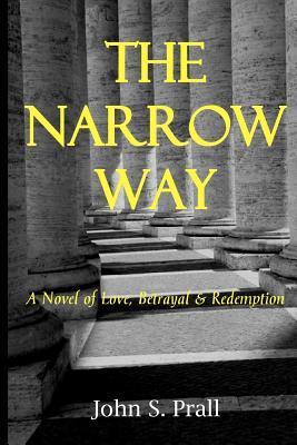 The Narrow Way by John S. Prall | Goodreads