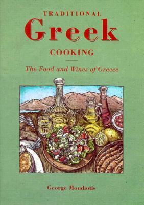Traditional Greek Cooking: The Food and Wines of Greece by George ...