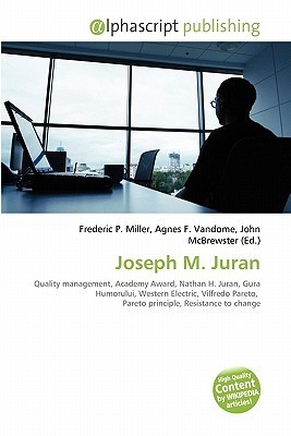Joseph M. Juran by Frederic P. Miller | Goodreads