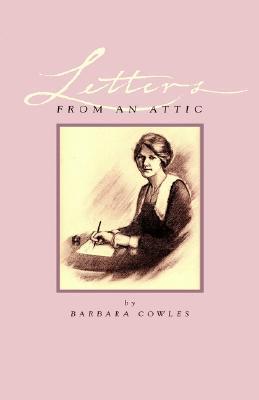 Letters from an Attic by Barbara Cowles | Goodreads