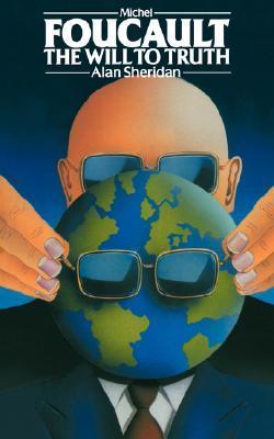 Michel Foucault: The Will to Truth by Alan Sheridan | Goodreads
