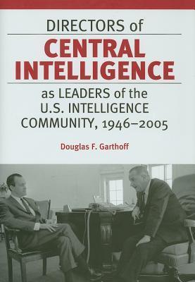 Directors of Central Intelligence as Leaders of the U.S. Intelligence ...