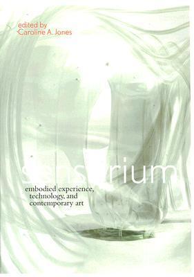 Sensorium: Embodied Experience, Technology, and Contemporary Art by ...