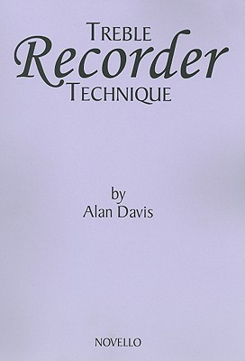 Treble Recorder Technique by Alan Davis | Goodreads