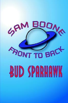Sam Boone: Front to Back by Bud Sparhawk | Goodreads