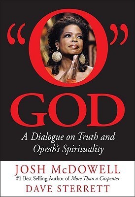 O God: A Dialogue on Truth and Oprah's Spirituality by Josh McDowell ...