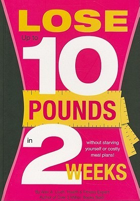 Lose Up to 10 Pounds in Two Weeks! by Alex A. Lluch | Goodreads