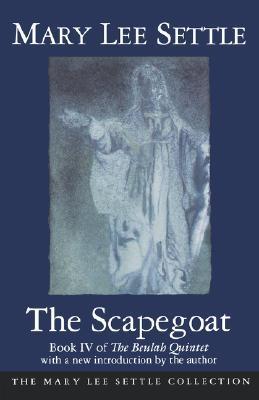 The Scapegoat (Beulah Quintet #4) by Mary Lee Settle | Goodreads