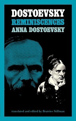 Dostoevsky Reminiscences by Anna Grigoryevna Dostoyevskaya | Goodreads