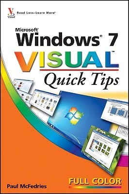 Windows 7 Visual Quick Tips by Paul McFedries | Goodreads