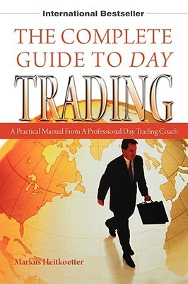 The Complete Guide to Day Trading: A Practical Manual from a ...