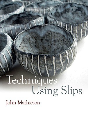 Techniques Using Slips by John Mathieson | Goodreads