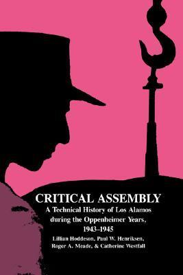 Critical Assembly: A Technical History of Los Alamos during the ...