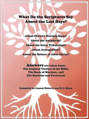 What Do the Scriptures Say About the Last Days?: Answers are Taken From ...
