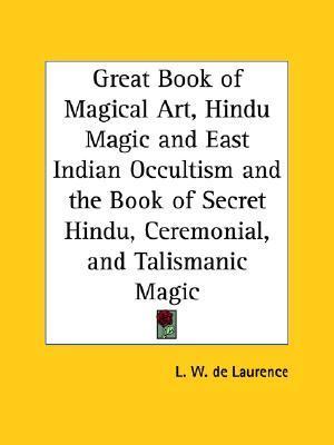Great Book of Magical Art, Hindu Magic and East Indian Occultism and ...