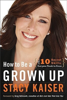 How to Be a Grown Up: The Ten Secret Skills Everyone Needs to Know by ...