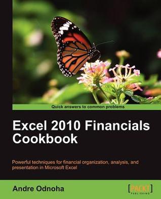Excel 2010 Financials Cookbook by Andre Odnoha | Goodreads