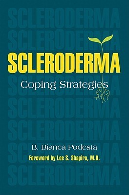 Scleroderma Coping Strategies by B. Bianca Podesta | Goodreads
