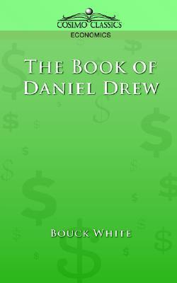 The Book of Daniel Drew by Bouck White | Goodreads