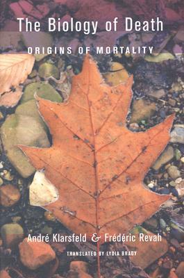 The Biology of Death: Origins of Mortality by Andre Klarsfeld | Goodreads