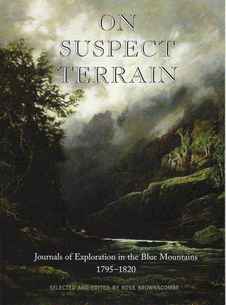 On Suspect Terrain: Journals of Exploration in the Blue Mountains 1795 ...
