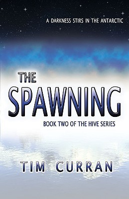The Spawning: Book Two of The Hive Series by Tim Curran | Goodreads