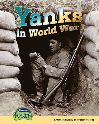 Yanks in WW1: Americans in the Trenches by Sean Stewart Price | Goodreads