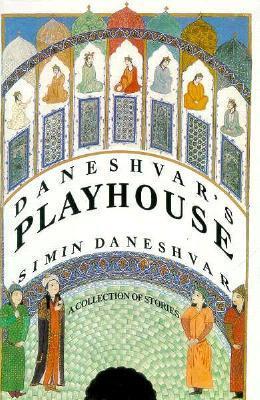 Daneshvar's Playhouse: A Collection of Stories by Simin Daneshvar ...