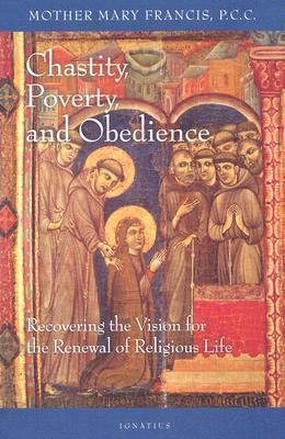 Chastity, Poverty and Obedience: Recovering the Vision for the Renewal ...