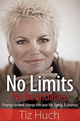 No Limits, No Boundaries: Praying Dynamic Change into Your Life, Family ...