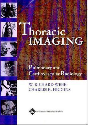 Thoracic Imaging: Pulmonary And Cardiovascular Radiology by W. Richard ...