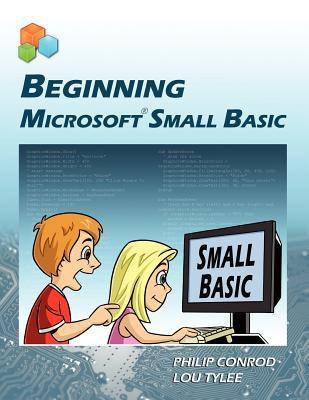 Beginning Microsoft Small Basic by Philip Conrod | Goodreads