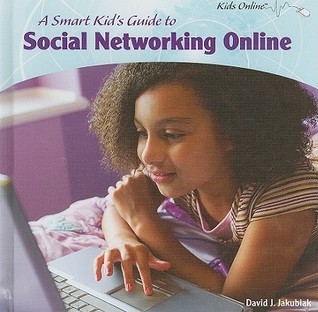A Smart Kid's Guide to Social Networking Online by David Jakubiak ...
