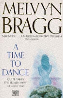 A Time to Dance by Melvyn Bragg | Goodreads