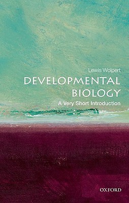 Developmental Biology: A Very Short Introduction by Lewis Wolpert ...