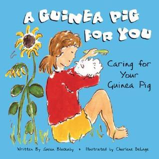 A Guinea Pig for You: Caring for Your Guinea Pig by Susan Blackaby ...