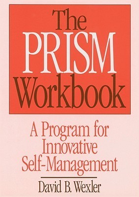 The PRISM Workbook: A Program for Innovative Self-Management (Norton ...