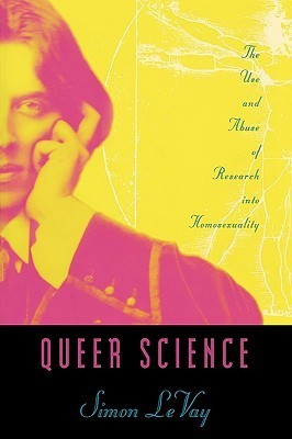 Queer Science: The Use and Abuse of Research into Homosexuality by ...