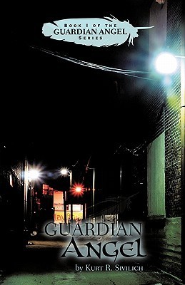 Guardian Angel: Book I of the Guardian Angel Series by Kurt R. Sivilich ...