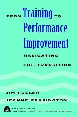From Training to Performance Improvement by Jeanne Farrington | Goodreads