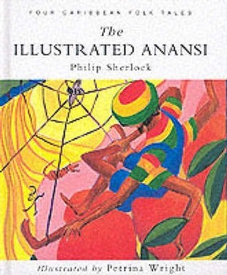 The Illustrated Anansi: Four Caribbean Folk Tales by Philip M. Sherlock ...