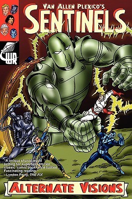 Sentinels: Alternate Visions by Van Allen Plexico | Goodreads