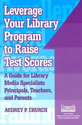 Leverage Your Library Program to Raise Test Scores: A Guide for Library ...