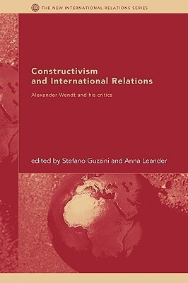 Constructivism and International Relations: Alexander Wendt and his ...