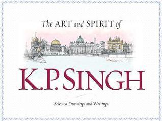 The Art and Spirit of K.P. Singh: Selected Drawings and Writings by K.P ...