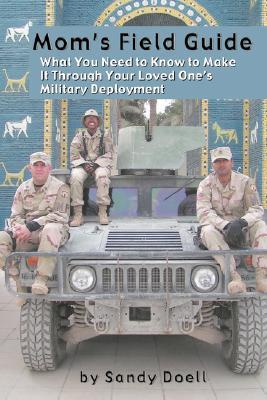 Mom's Field Guide: What You Need to Know to Make It Through Your Loved ...