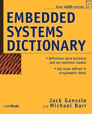 Embedded Systems Dictionary by Jack G. Ganssle | Goodreads