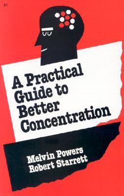 Practical Guide to Better Concentration by Melvin Powers | Goodreads