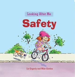 Safety (Looking After Me) by Liz Gogerly | Goodreads